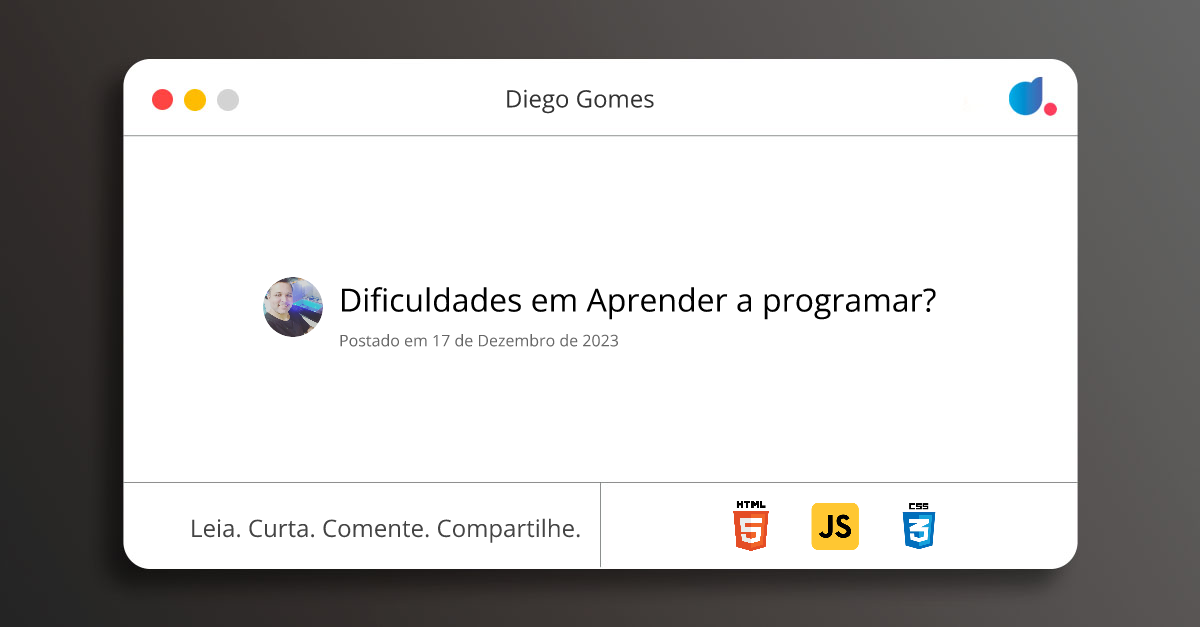 Dificuldades em Aprender a programar? | Diego Gomes | HTML | JavaScript | CSS | DIO
