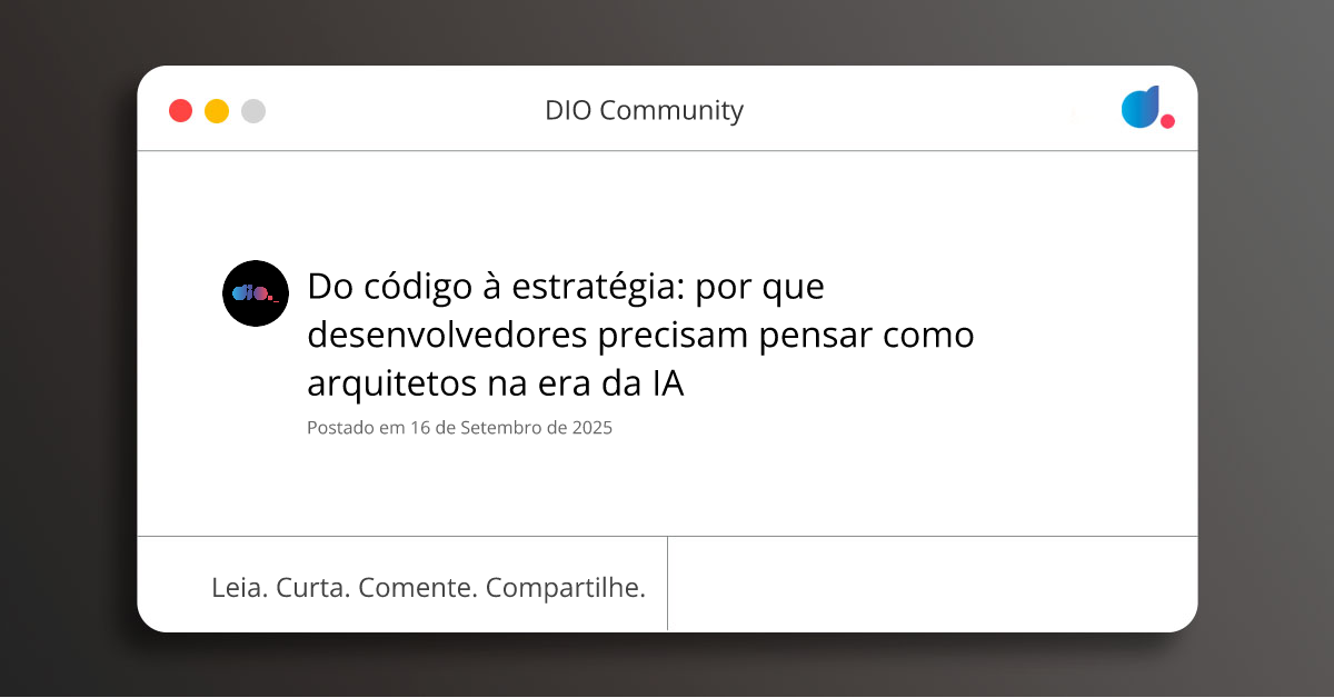 Do código à estratégia: por que desenvolvedores precisam pensar como ...