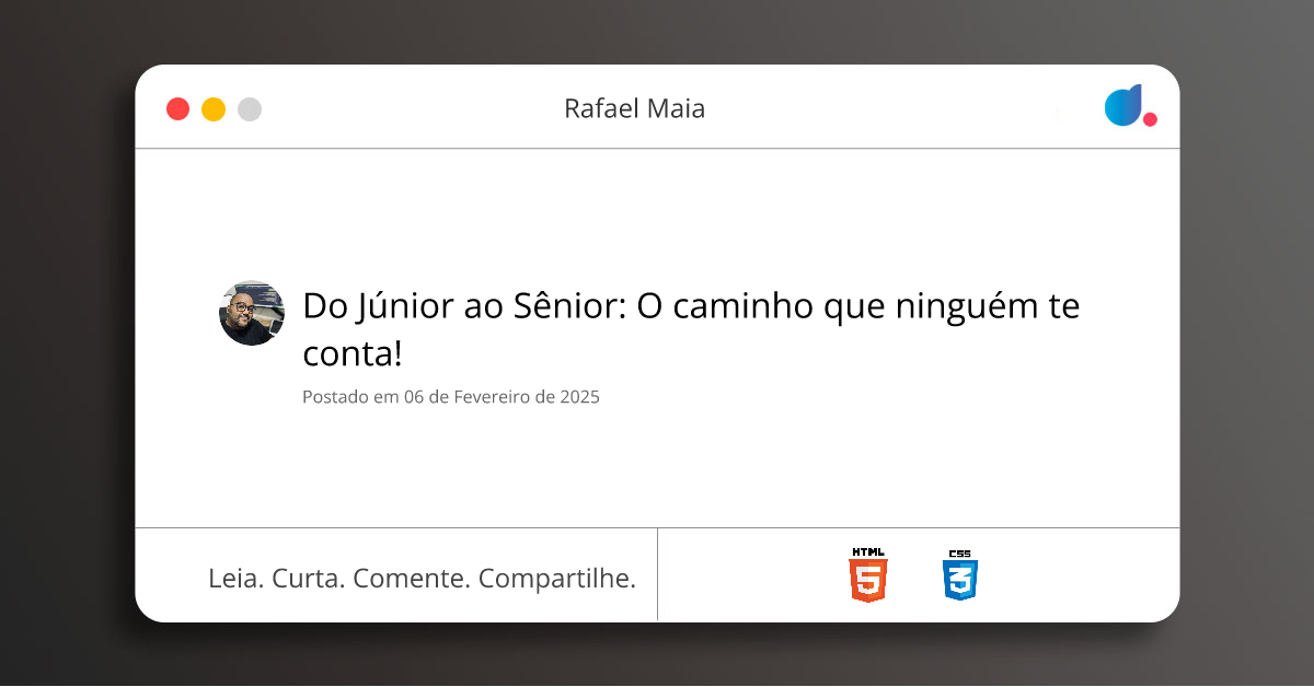 Do Júnior ao Sênior: O caminho que ninguém te conta! | Rafael Maia | HTML | CSS | JavaScript | DIO