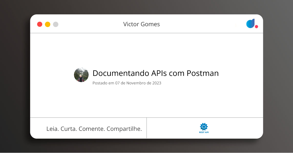 Documentando APIs com Postman | Victor Gomes | API Rest | DIO