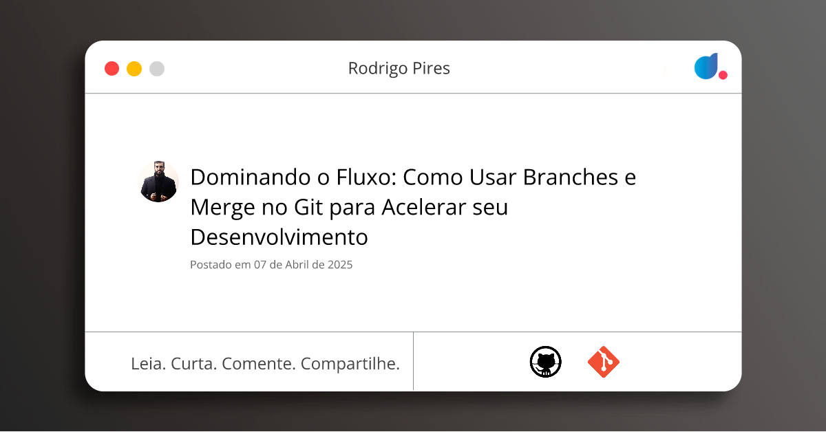 Dominando o Fluxo: Como Usar Branches e Merge no Git para Acelerar seu Desenvolvimento | Rodrigo ...