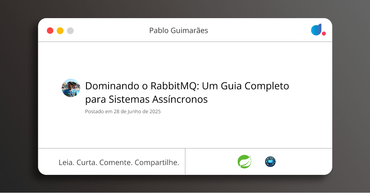 Dominando o RabbitMQ: Um Guia Completo para Sistemas Assíncronos | Pablo Guimarães | DIO