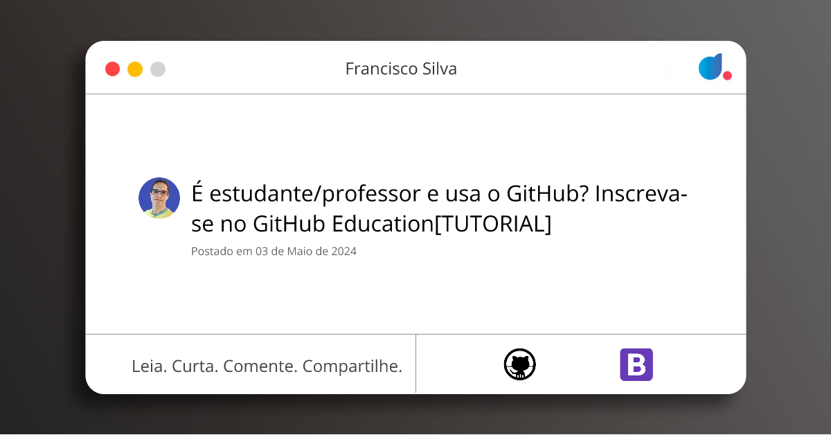 É estudante/professor e usa o GitHub? Inscreva-se no GitHub Education[TUTORIAL] | Francisco ...