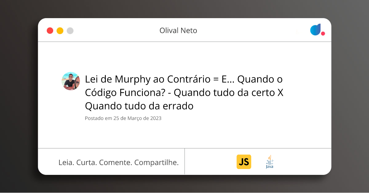 Lei de Murphy ao Contrário = E... Quando o Código Funciona? - Quando ...