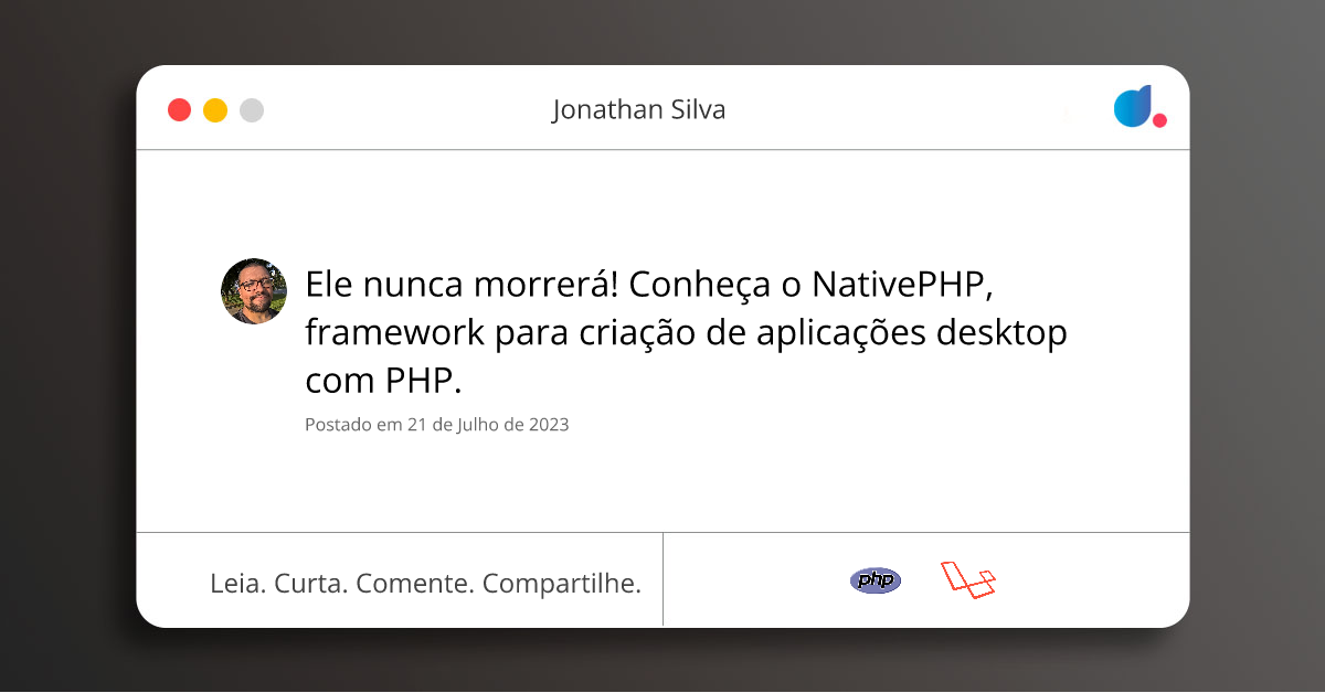 Ele nunca morrerá! Conheça o NativePHP, framework para criação de ...