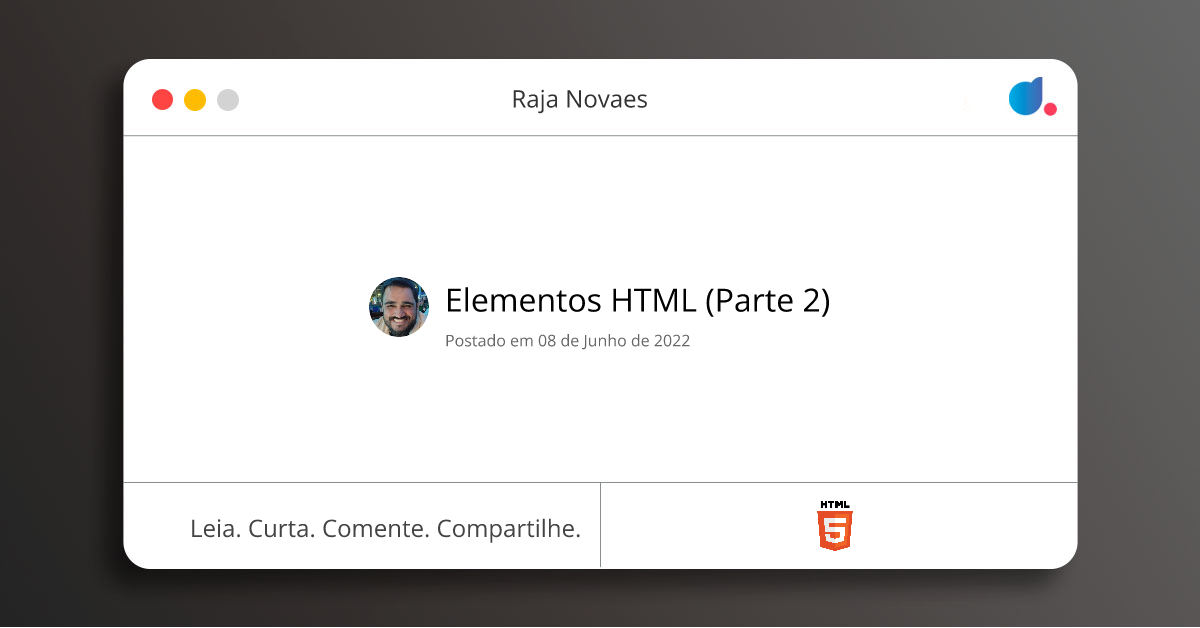 Elementos HTML (Parte 2) | Raja Novaes | HTML | DIO