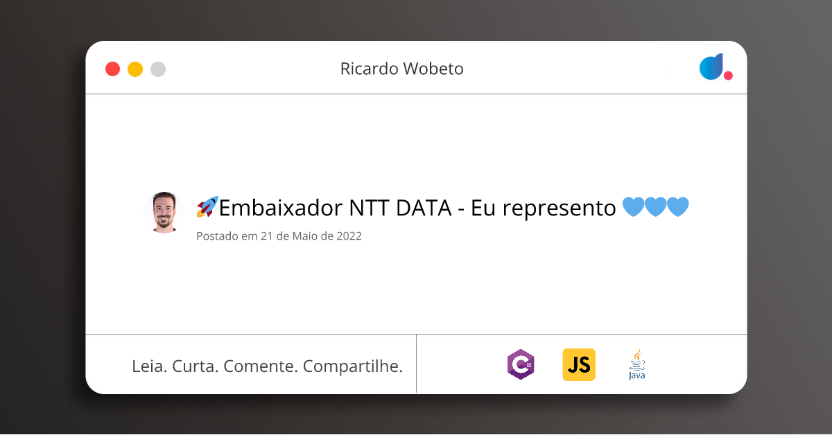 🚀Embaixador NTT DATA - Eu represento 💙💙💙 | Ricardo Wobeto | C# | JavaScript | Java | DIO