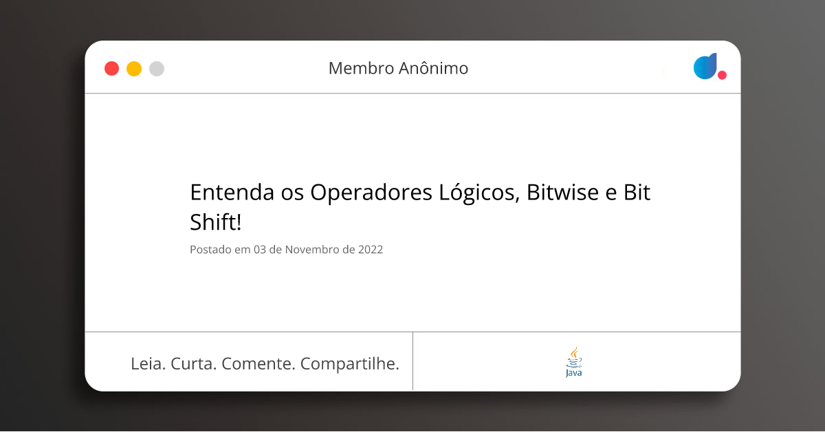 Entenda os Operadores Lógicos, Bitwise e Bit Shift! | Membro Anônimo ...
