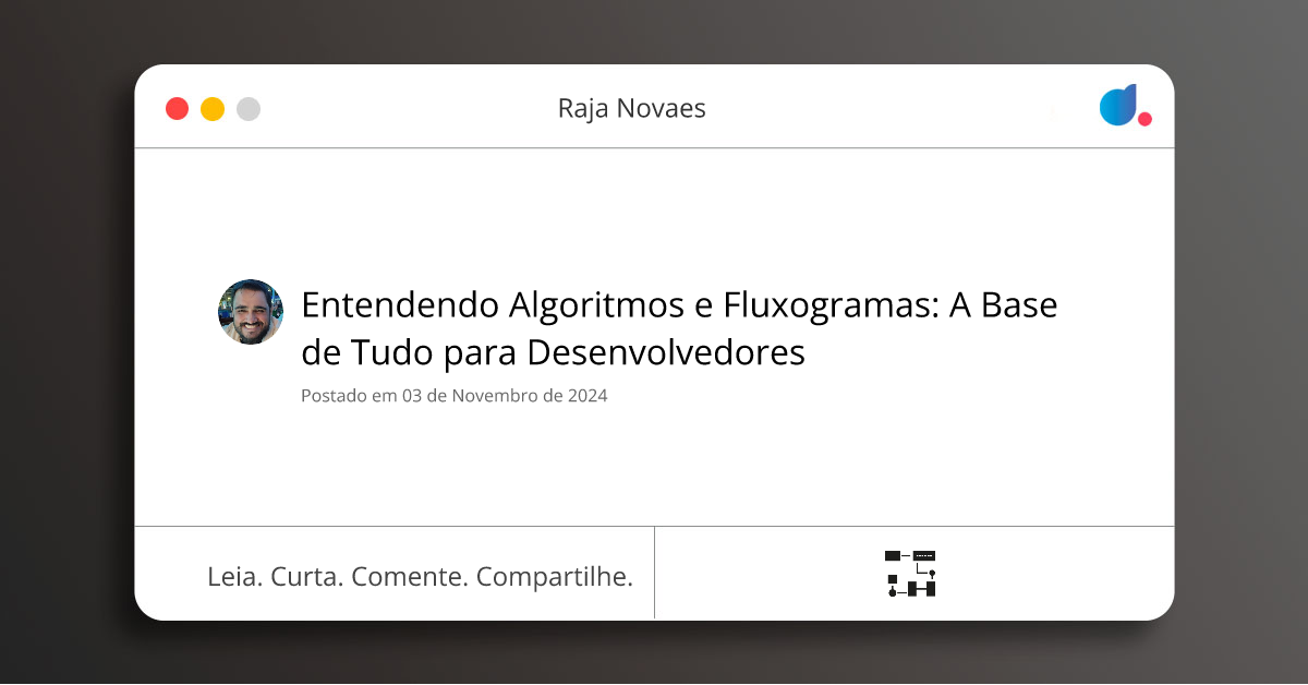 Entendendo Algoritmos e Fluxogramas: A Base de Tudo para ...