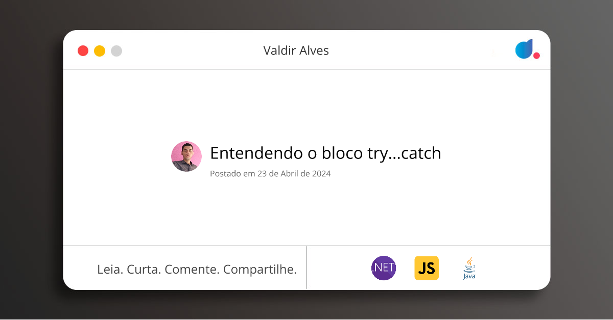Entendendo O Bloco Trycatch Valdir Alves Net Javascript Java Dio