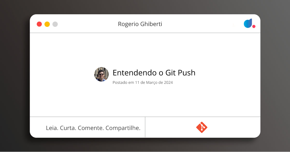 Entendendo o Git Push | Rogerio Ghiberti | Git | DIO