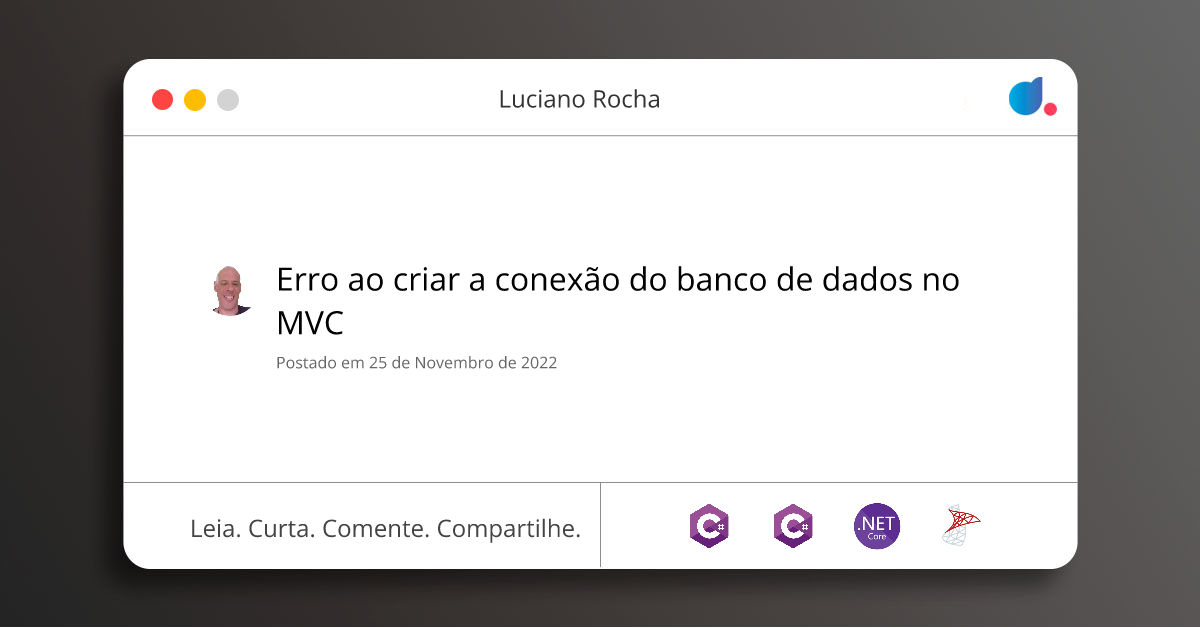 Erro ao criar a conexão do banco de dados no MVC | Luciano Rocha | C# ... Erro ao criar a conexão do banco de dados no MVC | Luciano Rocha | C# ...