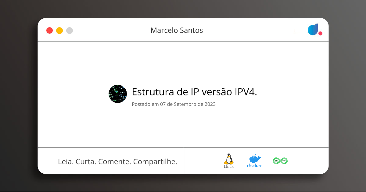 Estrutura de IP versão IPV4. | Marcelo Santos | Linux | Docker | DevOps | DIO