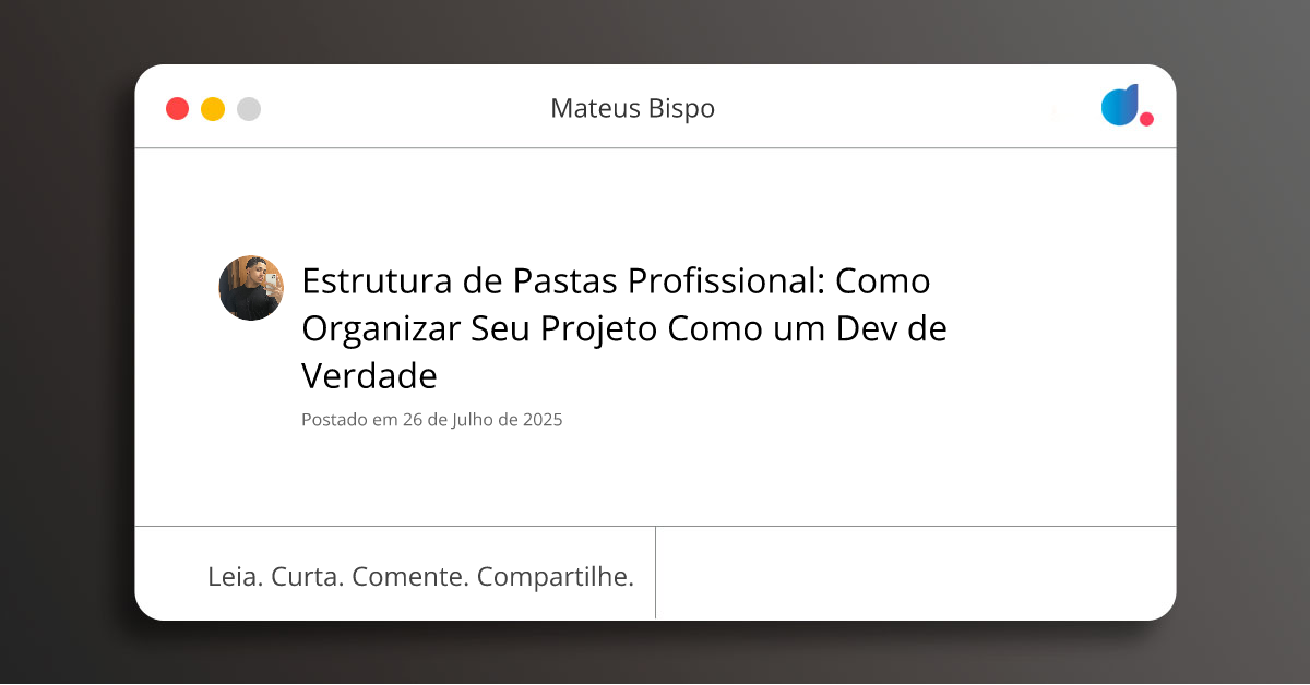 Estrutura de Pastas Profissional: Como Organizar Seu Projeto Como um Dev de Verdade | Mateus ...
