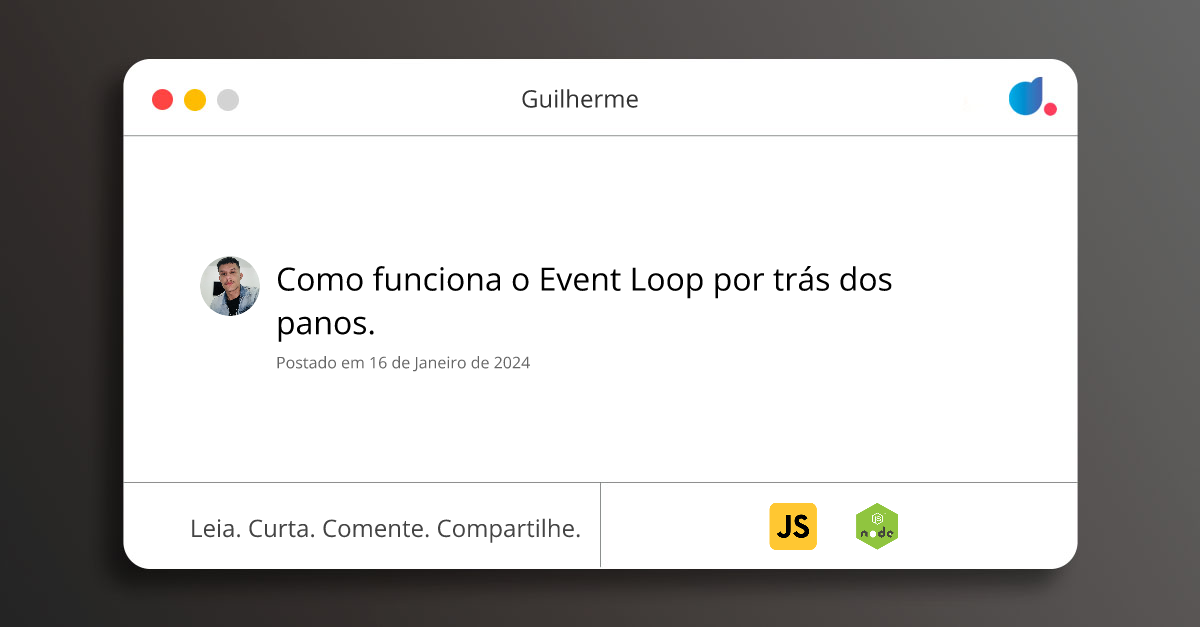 Como Funciona O Event Loop Por Trás Dos Panos Guilherme Javascript