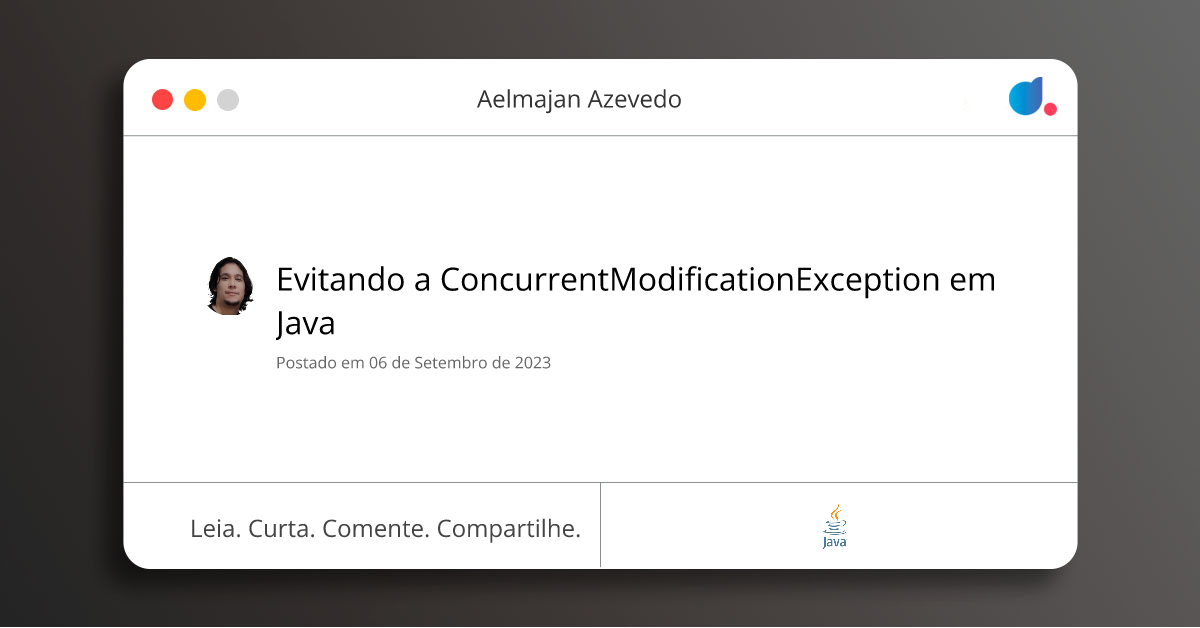 Evitando a ConcurrentModificationException em Java | Aelmajan Azevedo ...