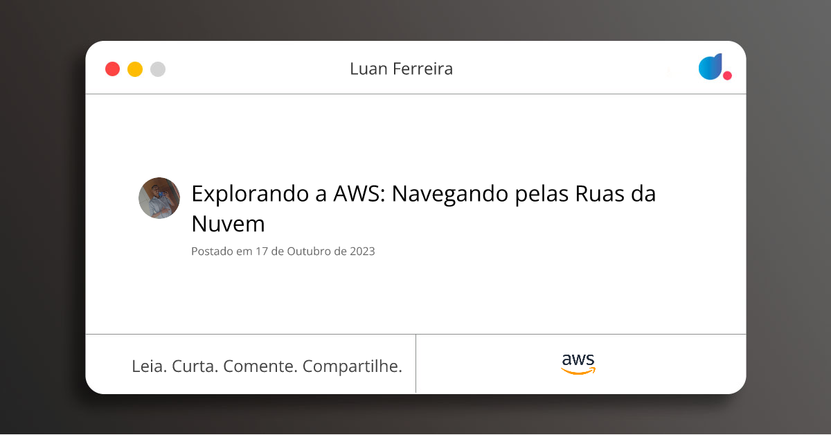Explorando a AWS: Navegando pelas Ruas da Nuvem | Luan Ferreira | AWS | DIO