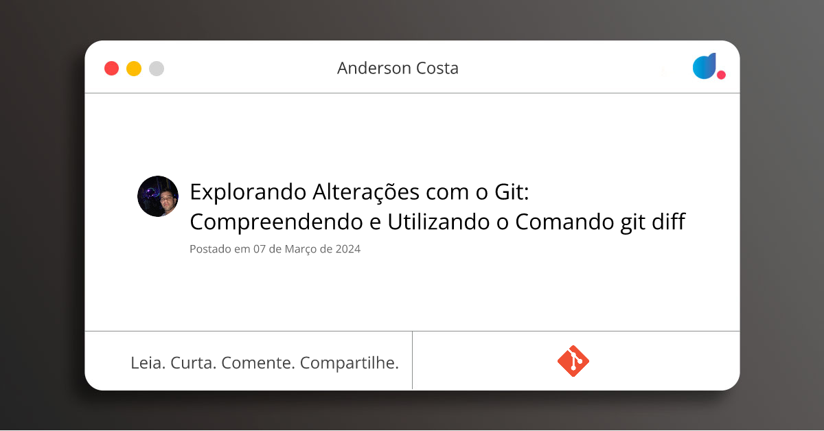 Explorando Alterações Com O Git Compreendendo E Utilizando O Comando