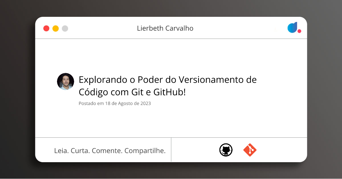 Explorando o Poder do Versionamento de Código com Git e GitHub! | Lierbeth Carvalho | GitHub ...