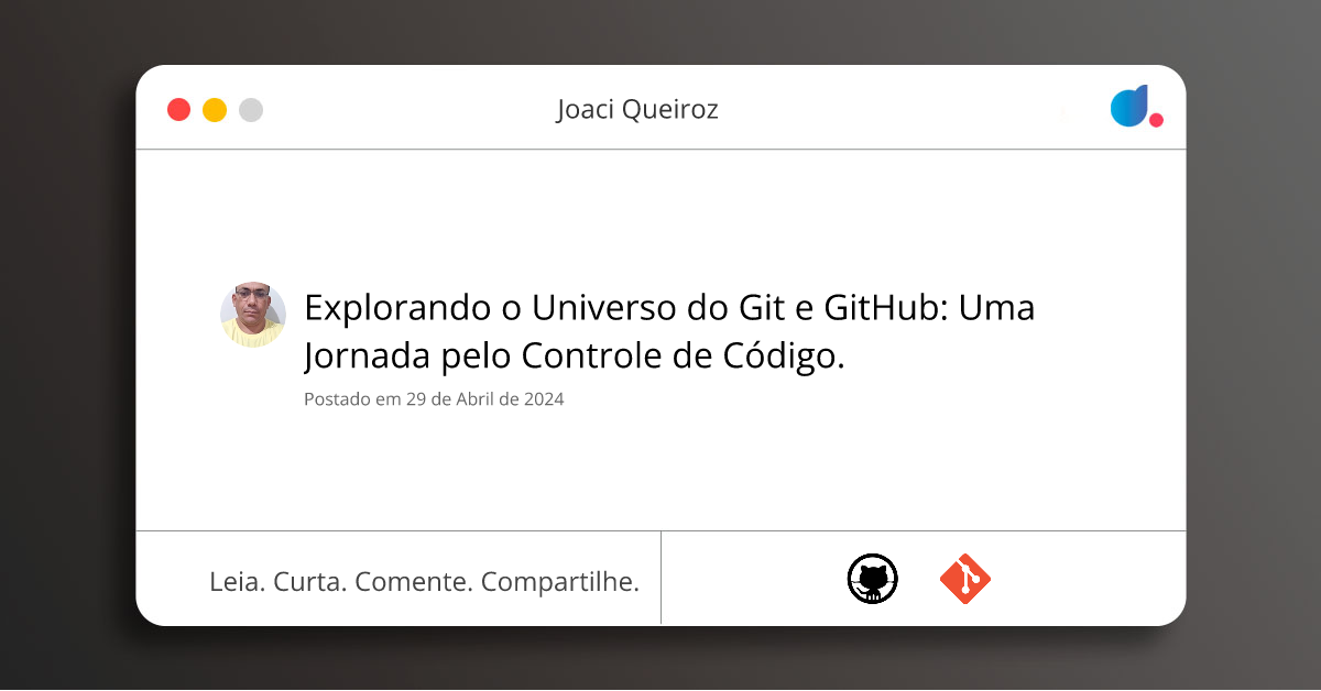 Explorando o Universo do Git e GitHub: Uma Jornada pelo Controle de Código. | Joaci Queiroz ...