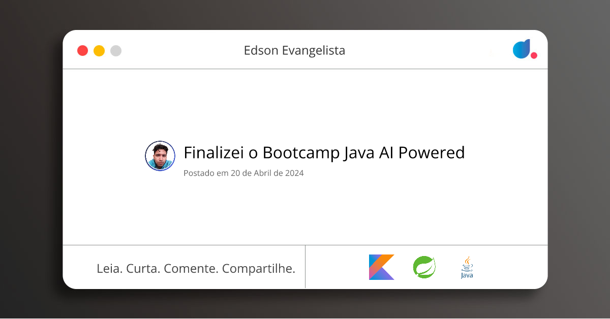 Finalizei o Bootcamp Java AI Powered | Edson Evangelista | Kotlin | Spring | Java | DIO