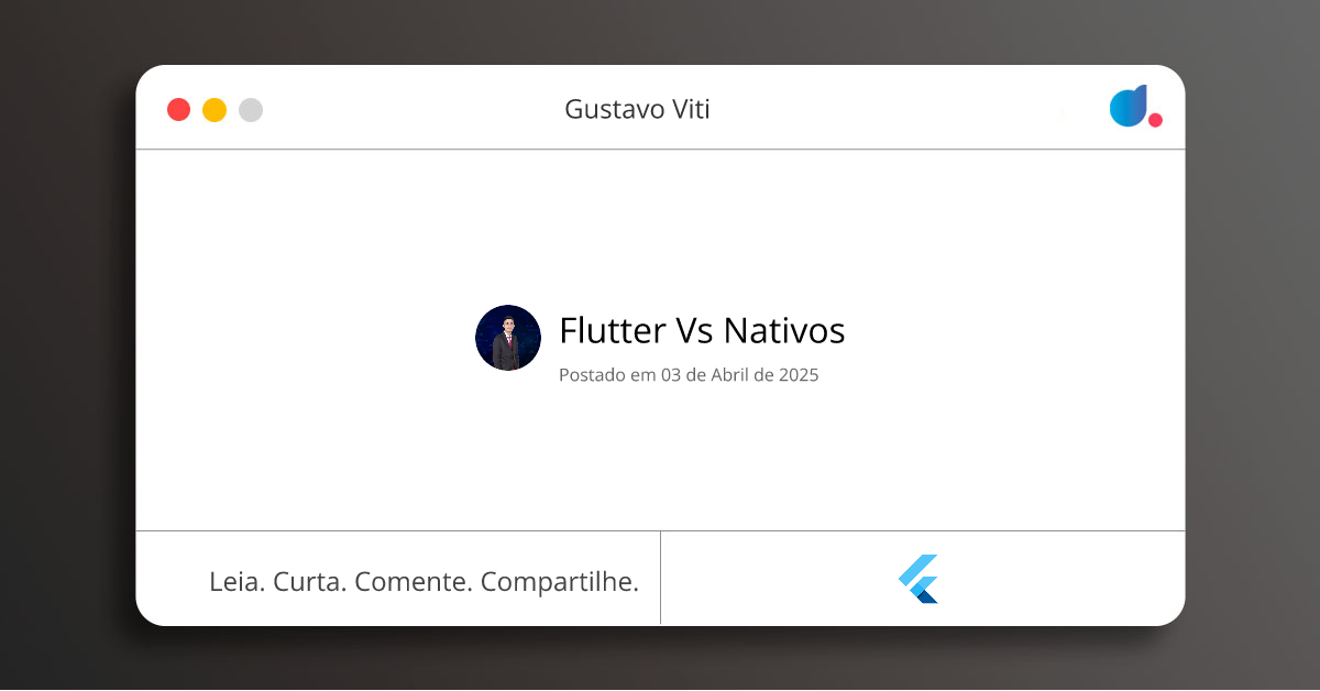 Flutter Vs Nativos | Gustavo Viti | DIO