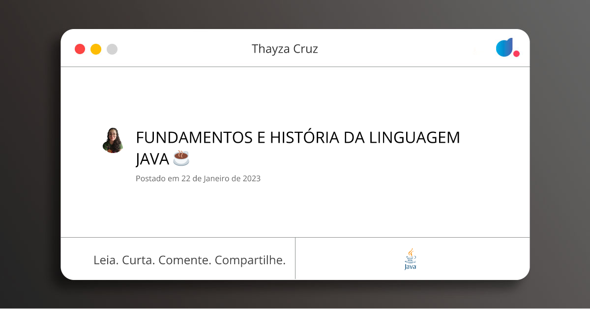 FUNDAMENTOS E HISTÓRIA DA LINGUAGEM JAVA ☕ | Thayza Cruz | Java | DIO