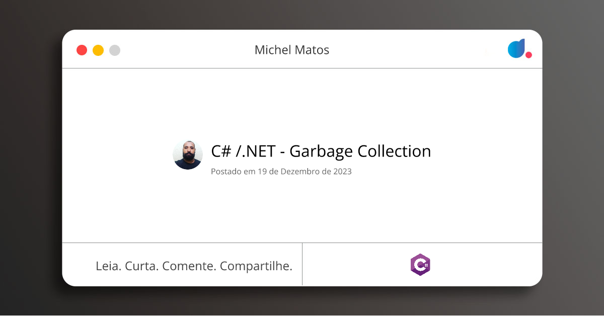 C# /.NET - Garbage Collection | Michel Matos | C# | DIO