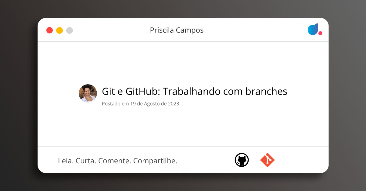 Git e GitHub: Trabalhando com branches | Priscila Campos | GitHub | Git | DIO