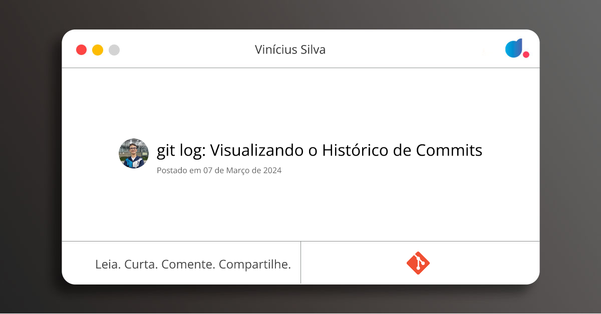 git log: Visualizando o Histórico de Commits | Vinícius Silva | Git | DIO