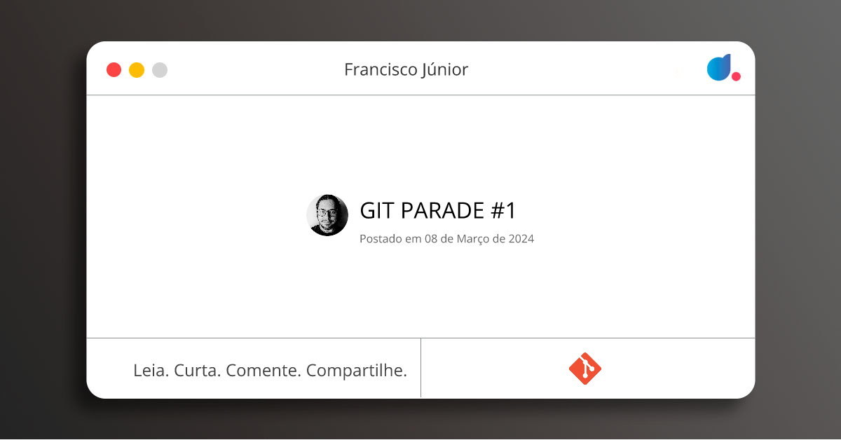 GIT PARADE #1 | Francisco Júnior | Git | DIO