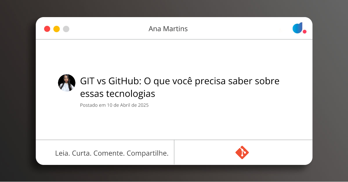 GIT vs GitHub: O que você precisa saber sobre essas tecnologias | Ana Martins | Git | DIO
