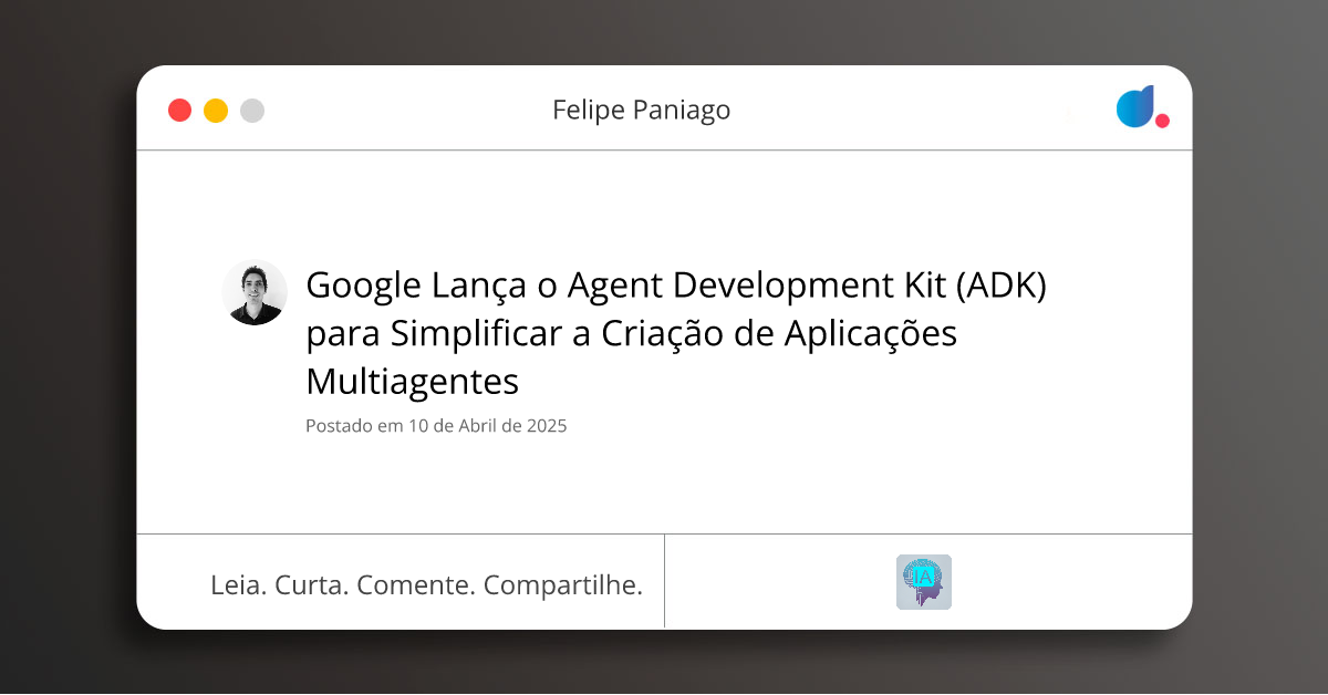 Google Lança o Agent Development Kit (ADK) para Simplificar a Criação ...