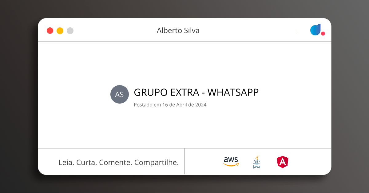 GRUPO EXTRA - WHATSAPP | Alberto Silva | AWS | Java | Angular | DIO