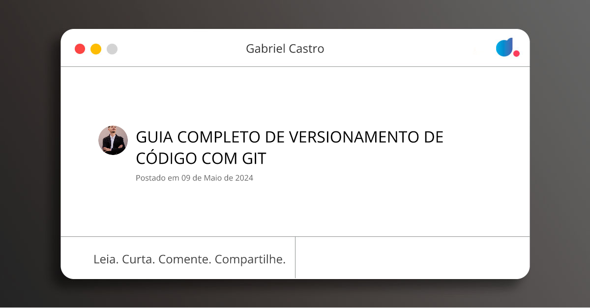 GUIA COMPLETO DE VERSIONAMENTO DE CÓDIGO COM GIT | Gabriel Castro | DIO