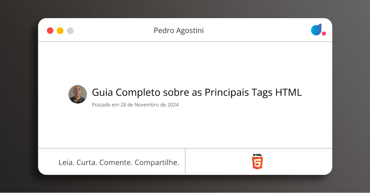 Guia Completo sobre as Principais Tags HTML | Pedro Agostini | HTML | DIO
