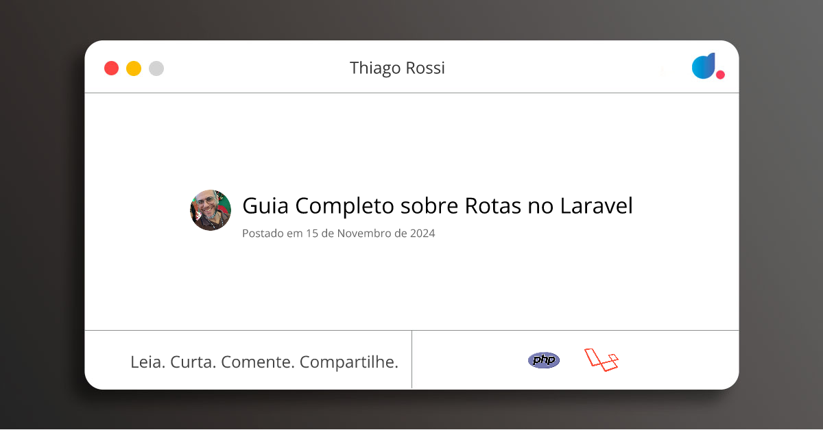 Guia Completo sobre Rotas no Laravel | Thiago Rossi | PHP | Laravel | DIO