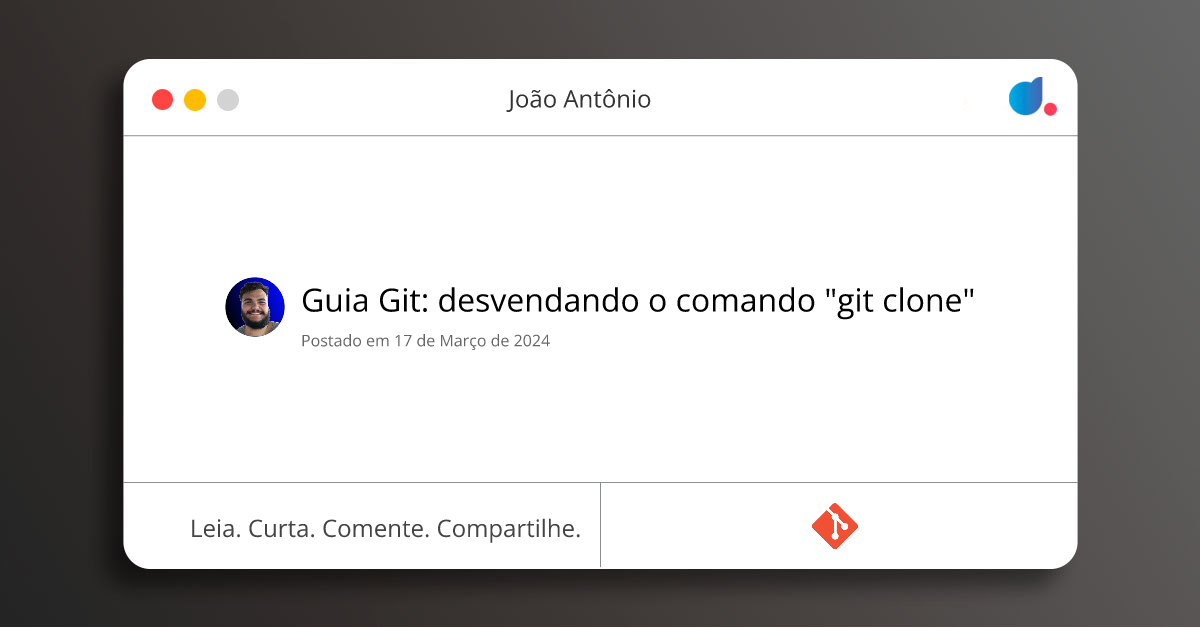Guia Git: desvendando o comando "git clone" | João Antônio | Git | DIO