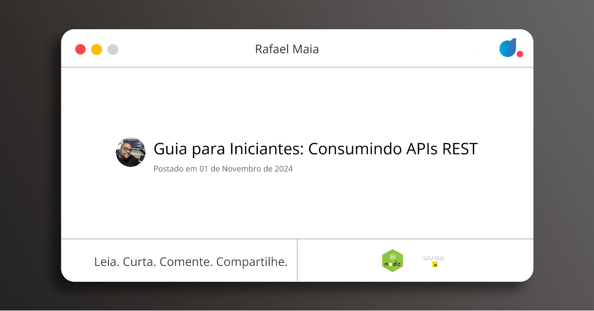 Guia para Iniciantes: Consumindo APIs REST | Rafael Maia | Node.js ...