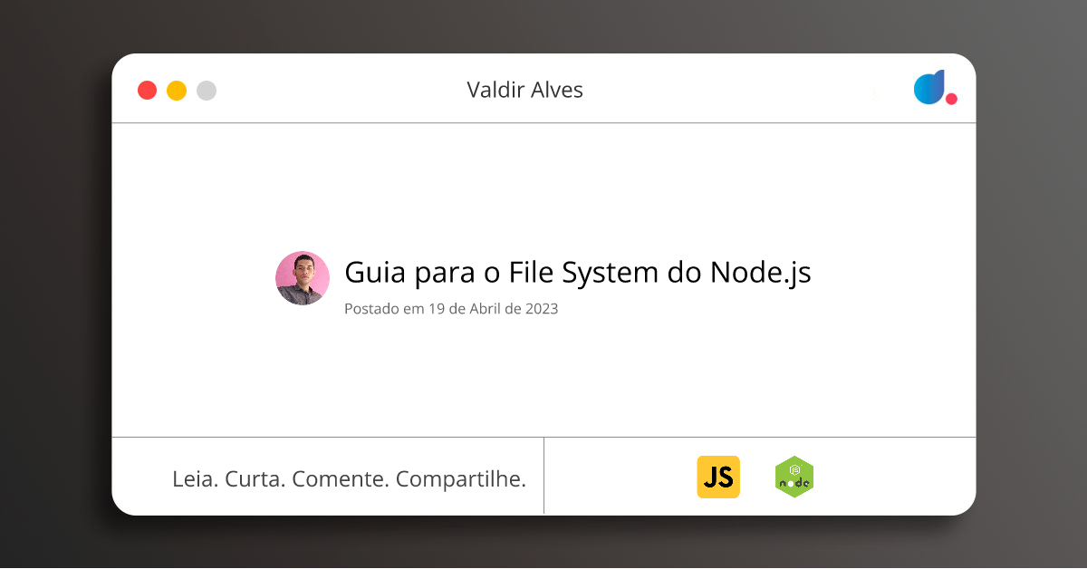 Guia para o File System do Node.js | Valdir Alves | JavaScript | Node.js | DIO