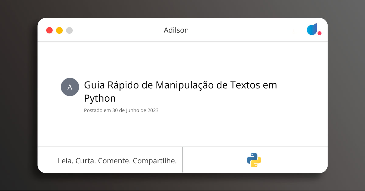 Guia Rápido de Manipulação de Textos em Python | Adilson | Python | DIO