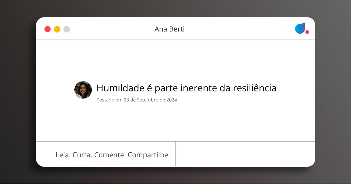 Humildade é parte inerente da resiliência | Ana Berti | DIO