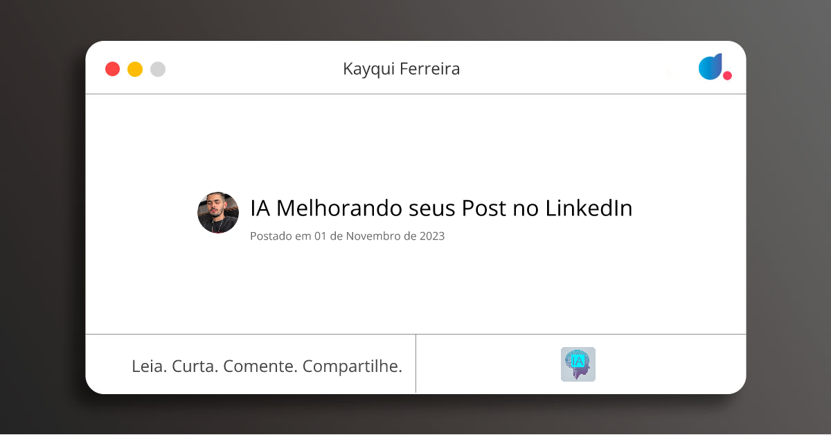 IA Melhorando seus Post no LinkedIn | Kayqui Ferreira | Inteligência ...