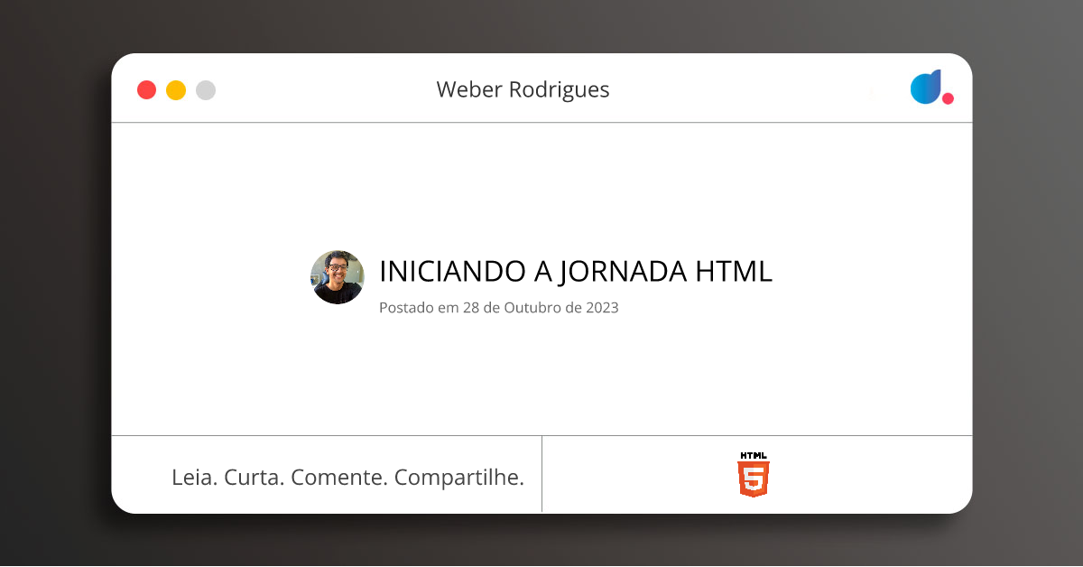 INICIANDO A JORNADA HTML | Weber Rodrigues | HTML | DIO