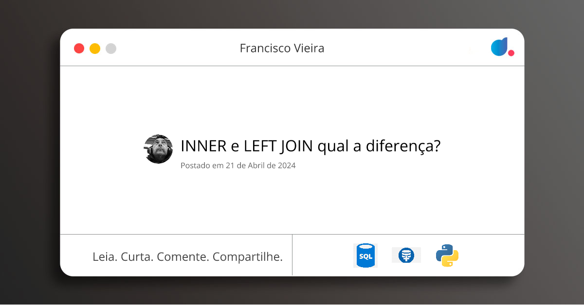 INNER e LEFT JOIN qual a diferença? | Francisco Vieira | SQL | Data ...