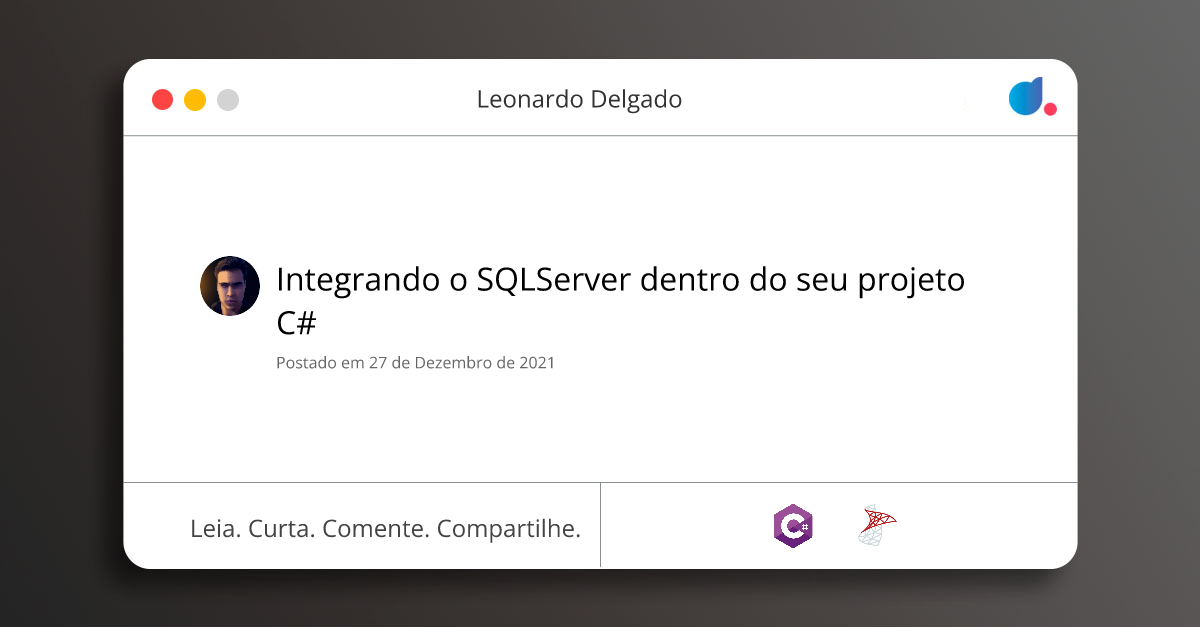 Integrando o SQLServer dentro do seu projeto C# | Leonardo Delgado | C# | SQL Server | DIO