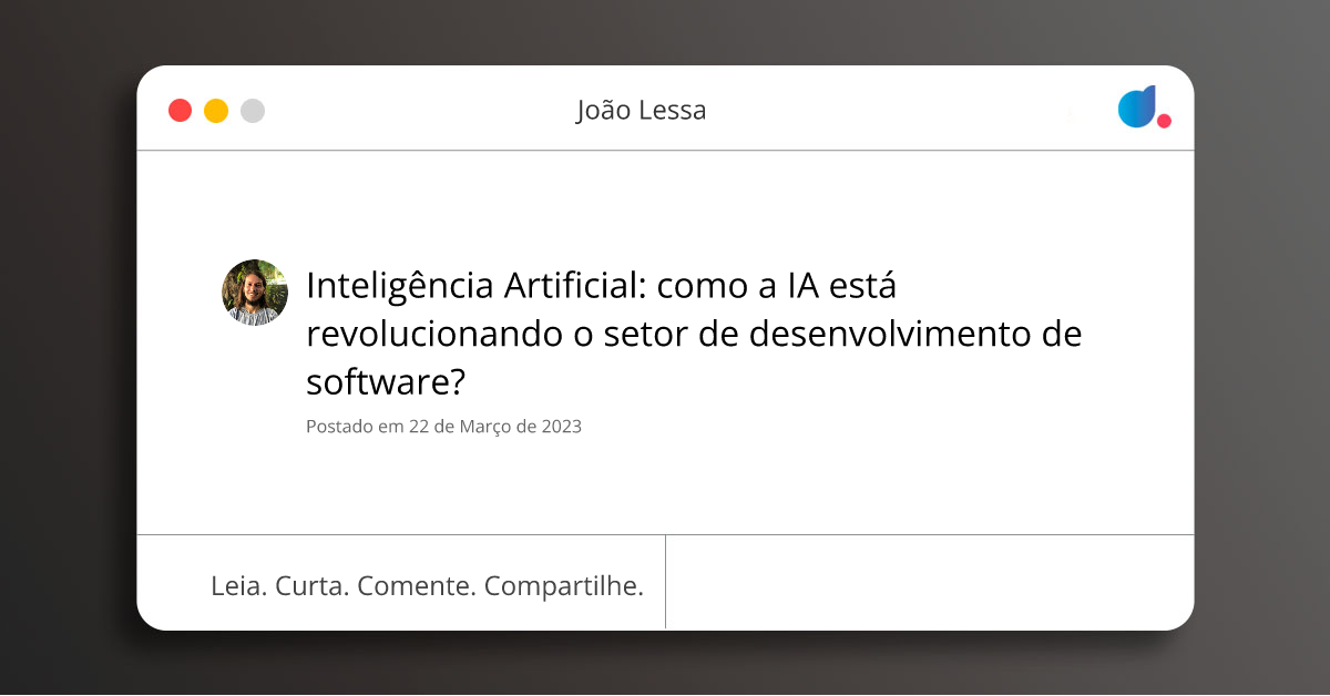 Inteligência Artificial: como a IA está revolucionando o setor de desenvolvimento de software ...
