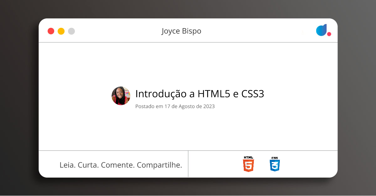Introdução a HTML5 e CSS3 | Joyce Bispo | HTML | CSS | DIO