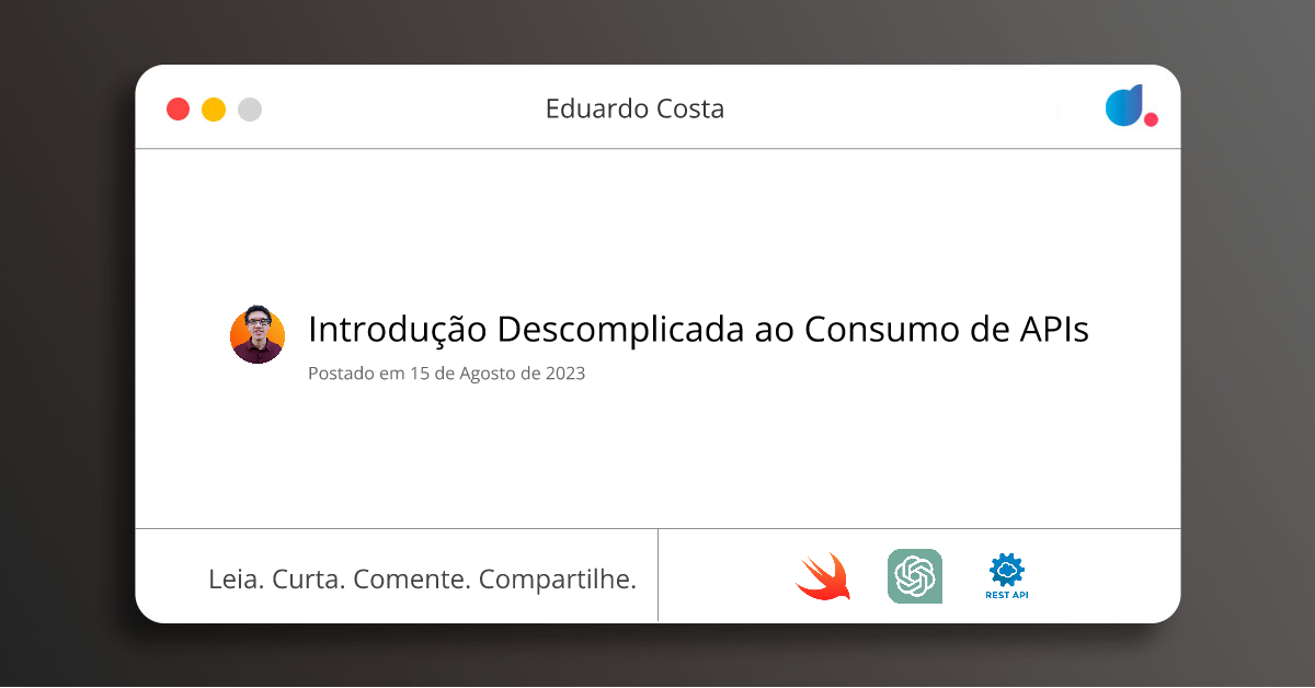 Introdução Descomplicada ao Consumo de APIs | Eduardo Costa | Swift ...