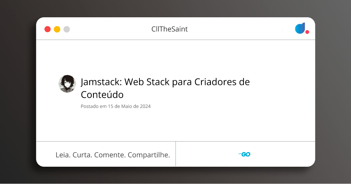 Jamstack: Web Stack para Criadores de Conteúdo | Carlos Lima | GoLang | DIO